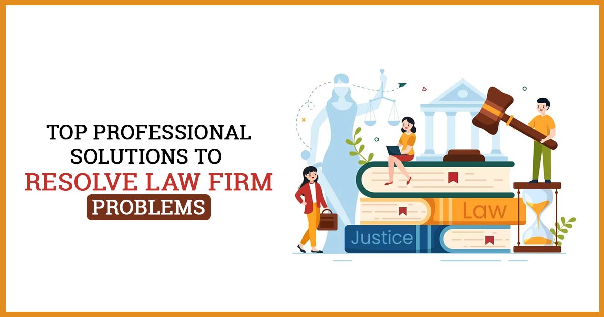 Top Professional Solutions to Resolve Law Firm Problems