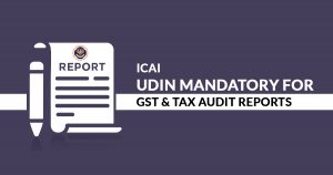 ICAI: UDIN mandatory for GST and Tax Audit Reports