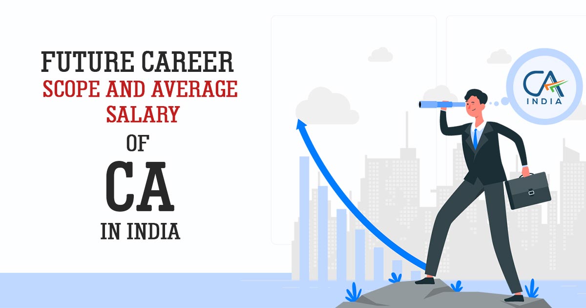 Future Career Scope and Average Salary of CA in India