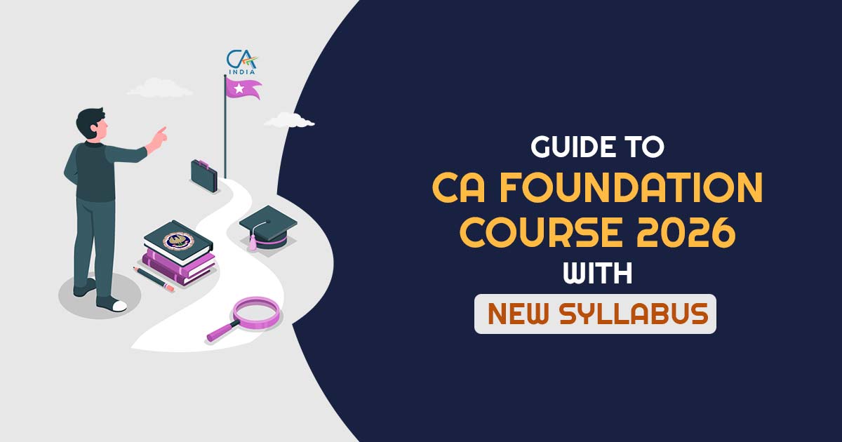 CA Foundation Course 2026 New Syllabus Process, Exam Pattern