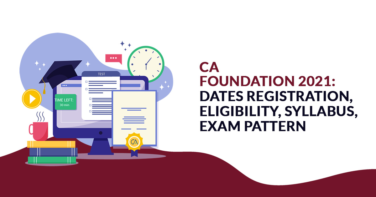 CA Foundation 2022: Dates Registration, Eligibility, Syllabus,Exam Pattern