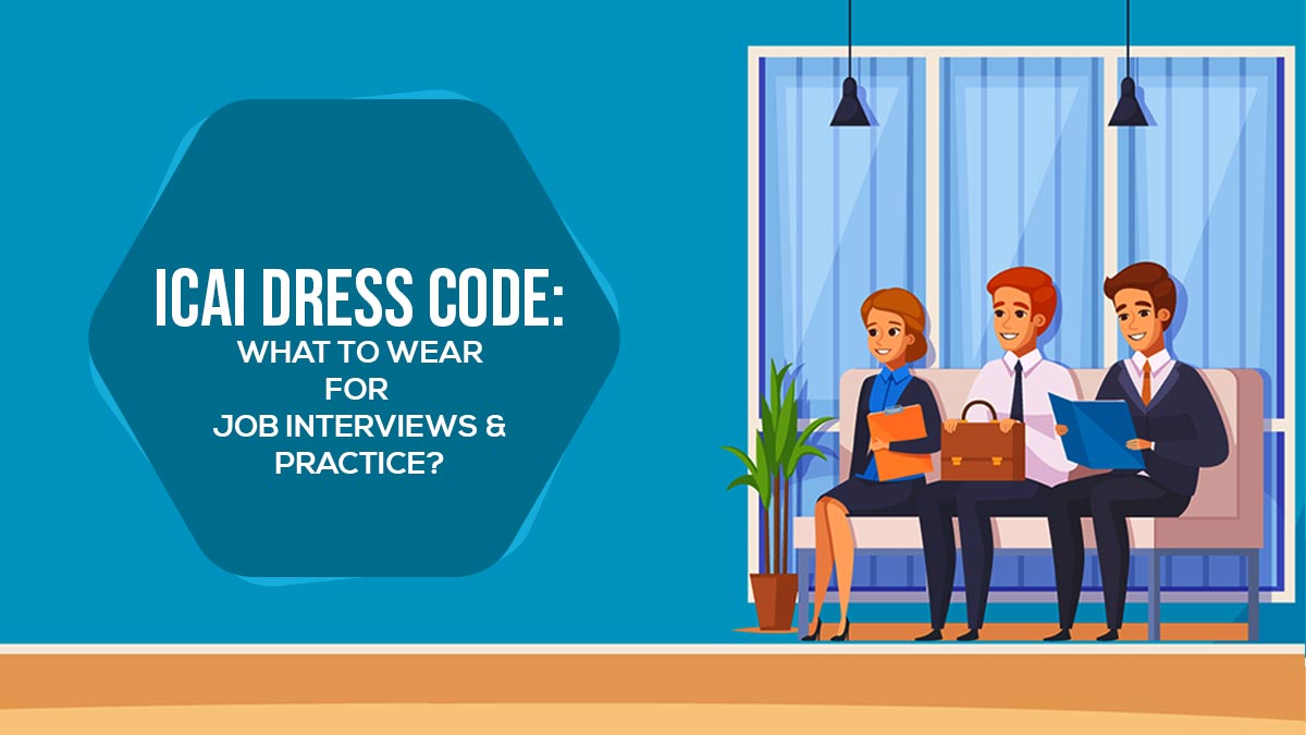 ICAI Dress Code: What to Wear for Job Interviews & Practice?