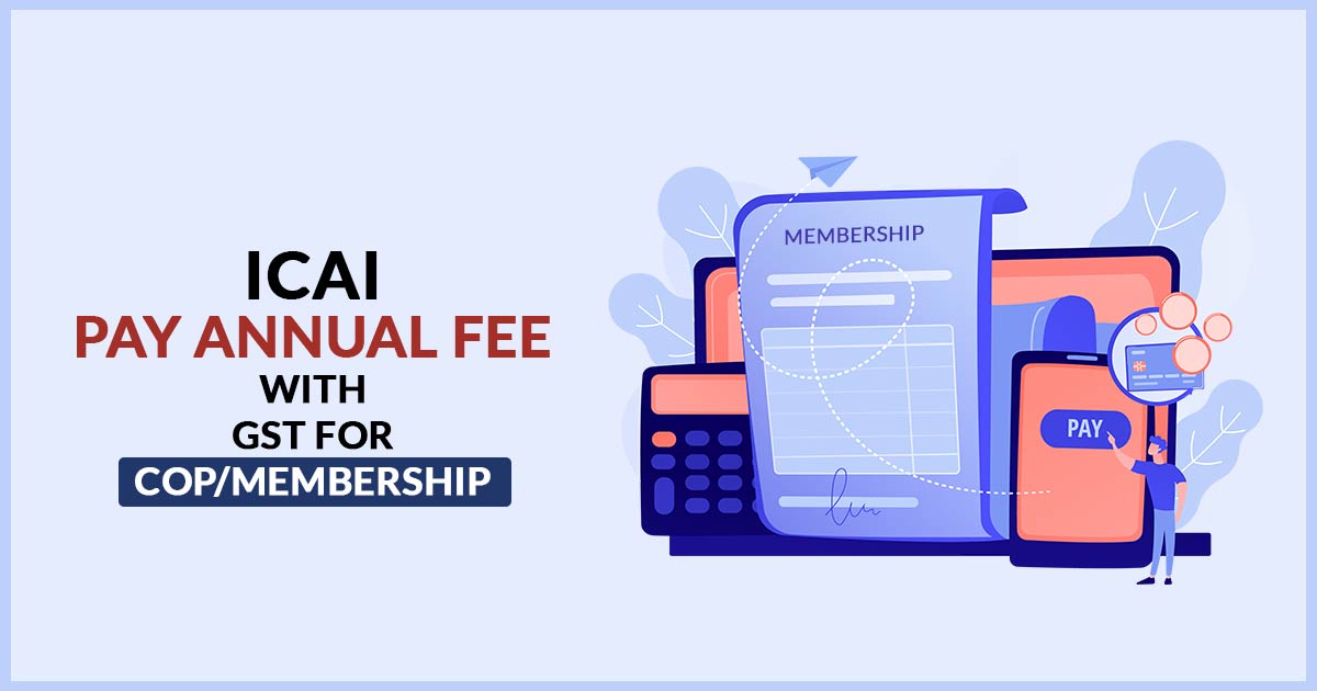 ICAI: Annual Membership and Certificate of Practice Fees