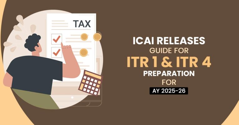 ICAI Releases Guide for ITR 1 & ITR 4 Preparation for AY 2025-26